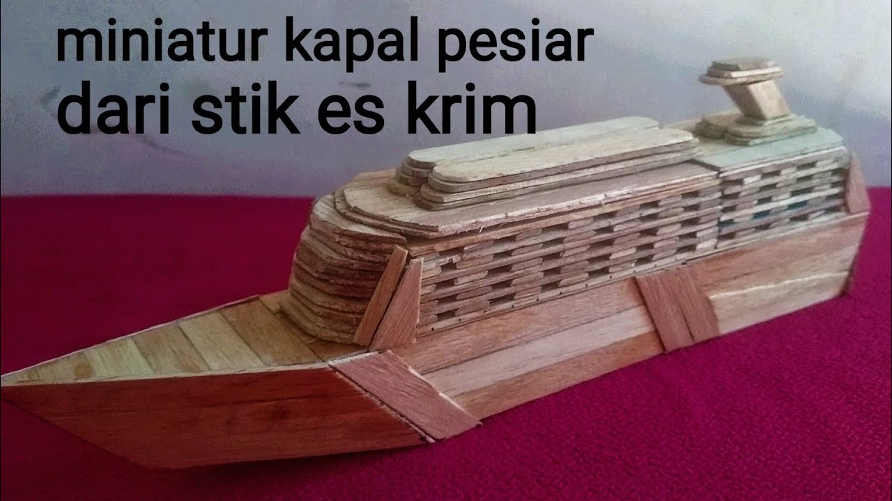 TUTORIAL MEMBUAT MINIATUR KAPAL PESIAR DARI STIK ES KRIM || bonsai ...