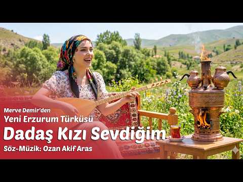 Dadaş Kızı Sevdiğim | Yeni Erzurum Türküsü