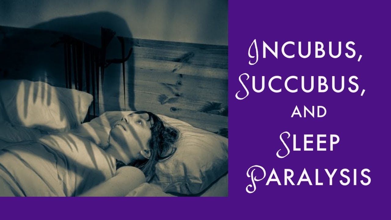 How to Deal with Incubus, Succubus & Sleep Paralysis - YouTube