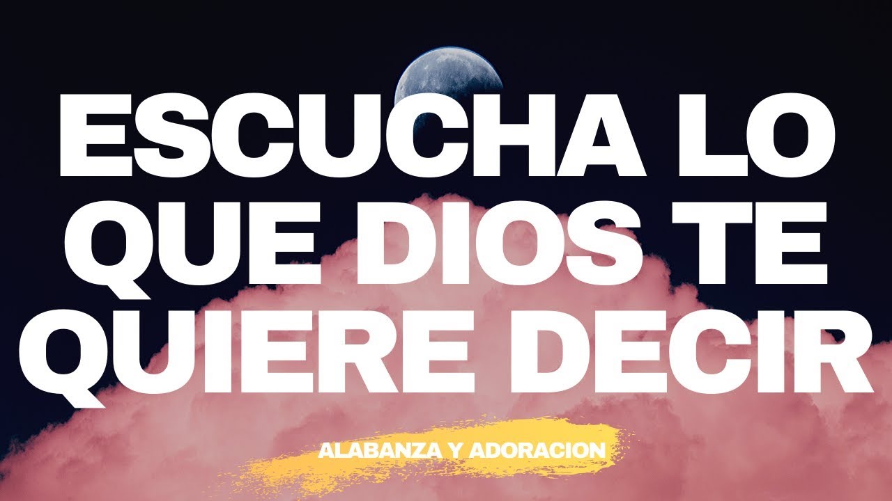 Escucha Lo Que Dios Te Quiere Decir | Música Cristiana 2020 | Preciosas ...