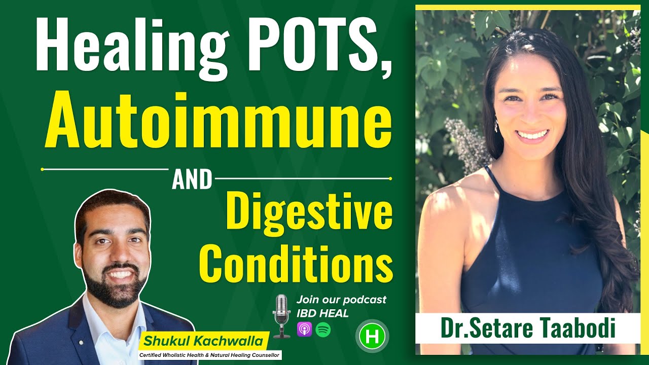 How to Heal POTS, Autoimmune and Digestive Conditions - Dr Setare ...