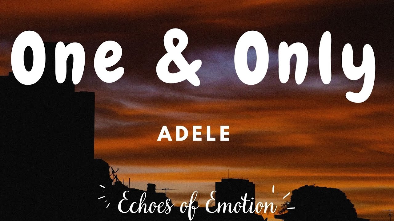 Adele - One and Only (Lyrical Video) | Lyrics 🎵 | Echoes of Emotion😌 ...