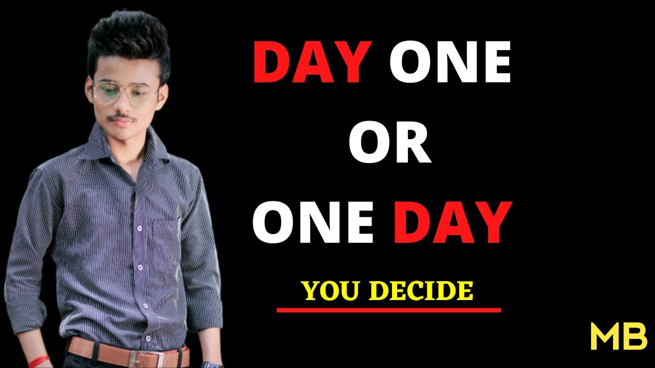 Day One or One Day || Choose wisely || डे वन या वन डे || Manish ...