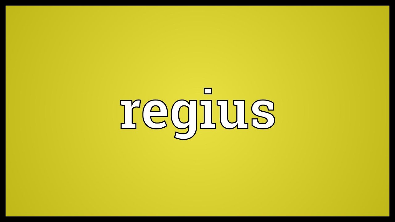 Regius Meaning - YouTube
