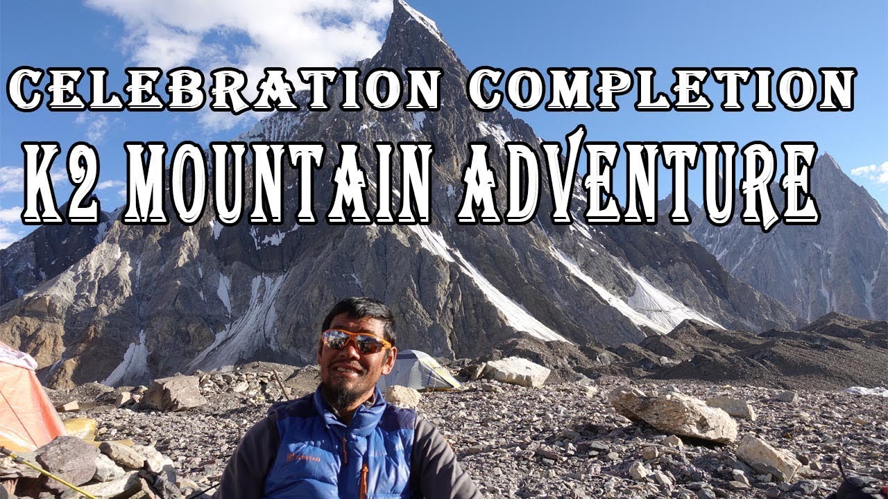 Climbing Chhogori （K2 Mountain）| Mountaineering summit，Down the ...