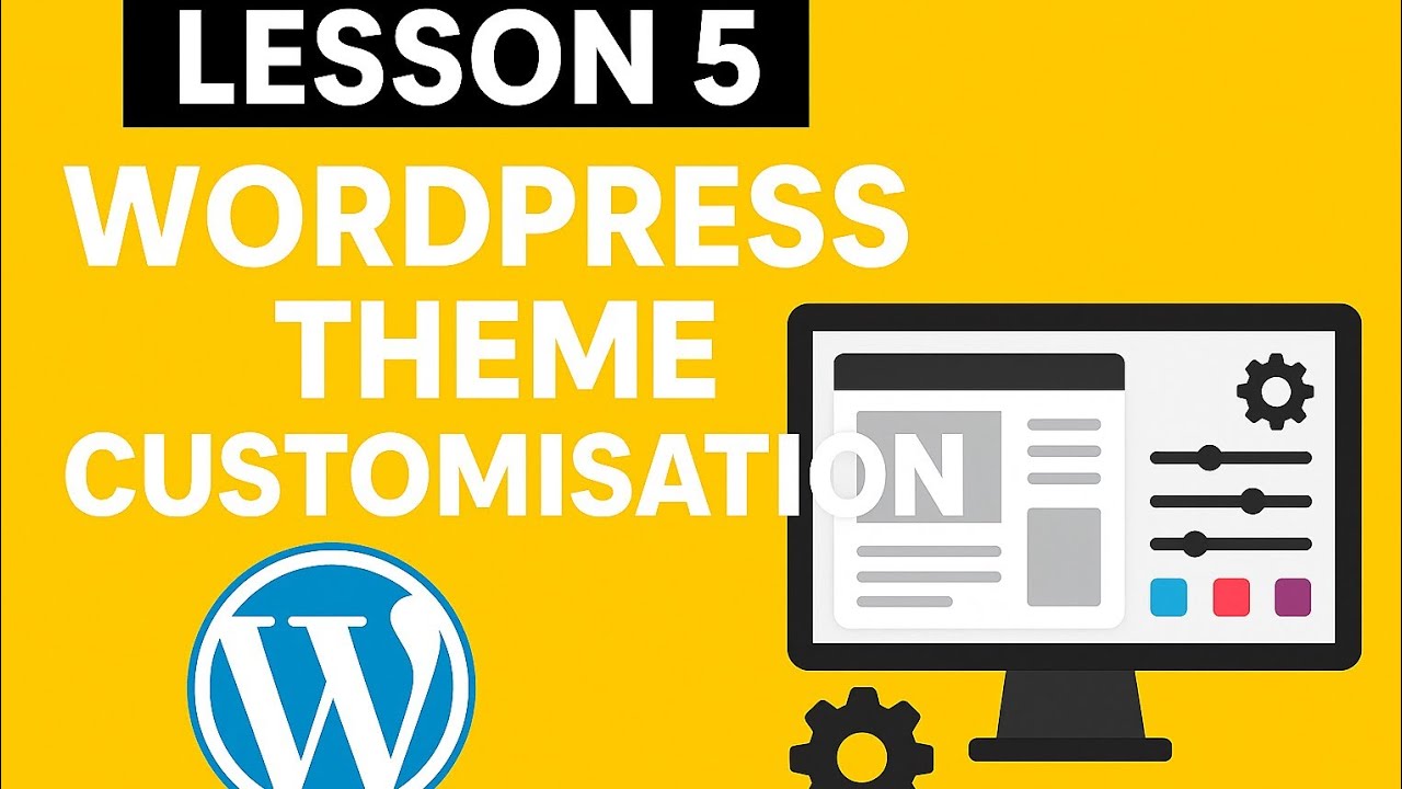 Lesson 5: WordPress Theme Customisation | Step-by-Step Website Design ...