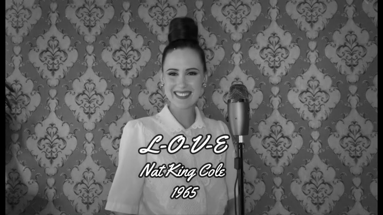 LOVE | Nat King Cole | 1965 | Nicole Hulett - YouTube