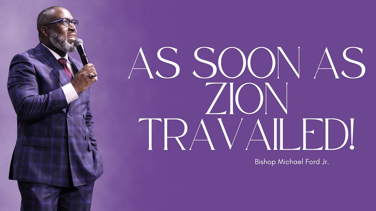 As Soon As Zion Travailed! | Bishop Michael Ford Jr. - YouTube