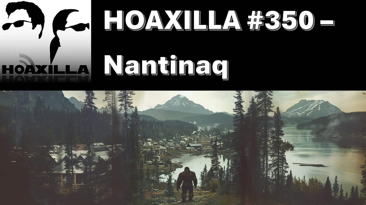 Hoaxilla #350 – Nantinaq - YouTube