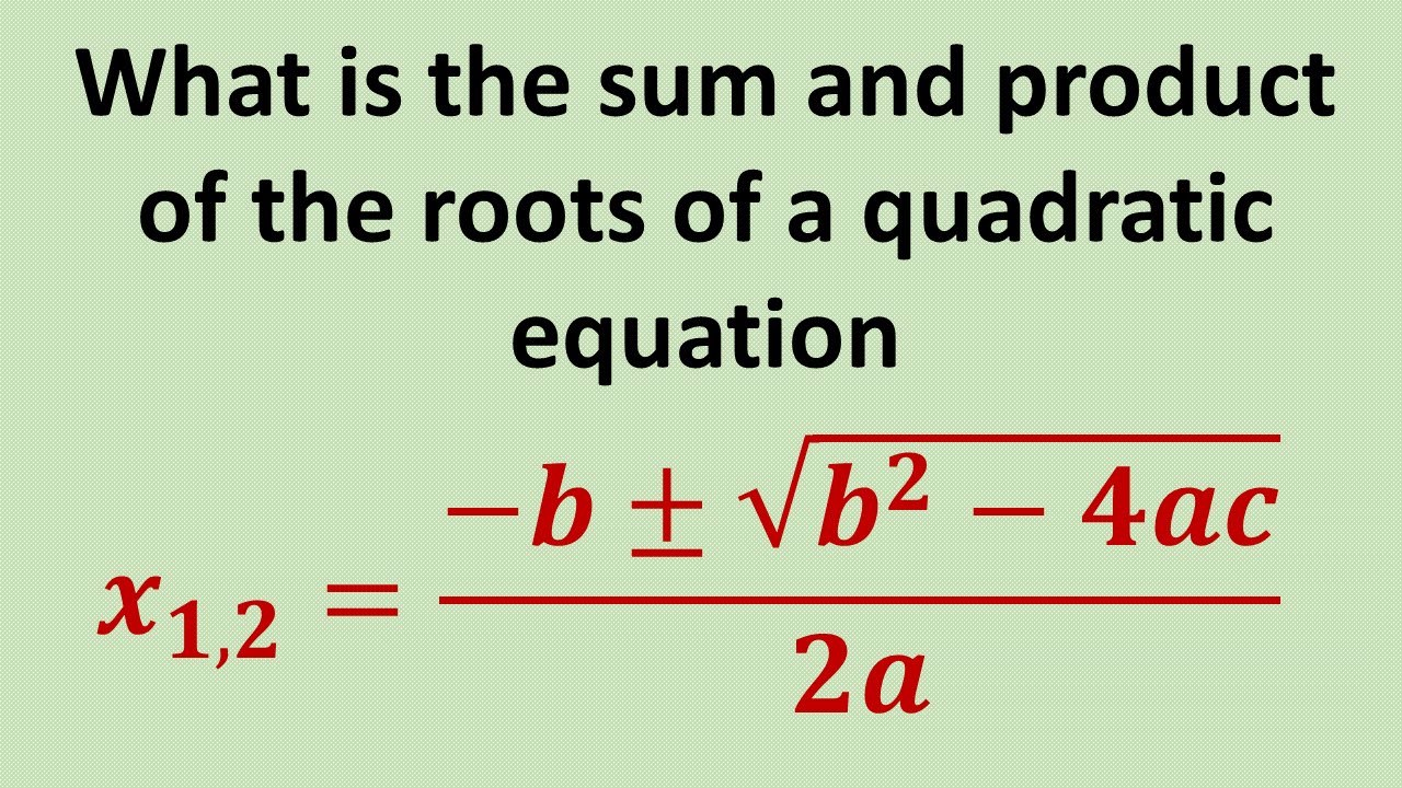 What is the sum and product of the roots of a quadratic equation - YouTube