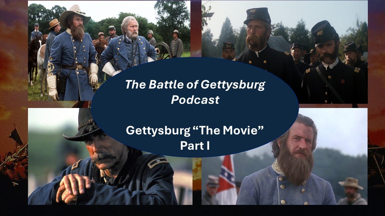 The Battle of Gettysburg Podcast E8: Gettysburg "The Movie" Part I ...