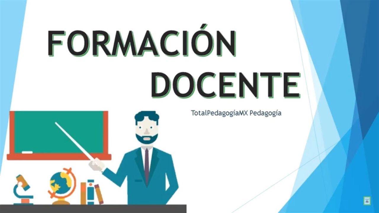 ¿Qué es la Formación Docente? | Pedagogía MX - YouTube