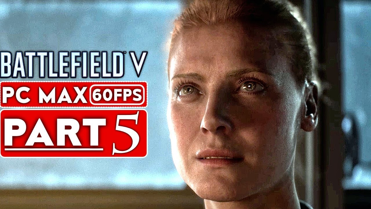 BATTLEFIELD 5 Campaign Gameplay Walkthrough Part 5 [1080p HD 60FPS PC ...