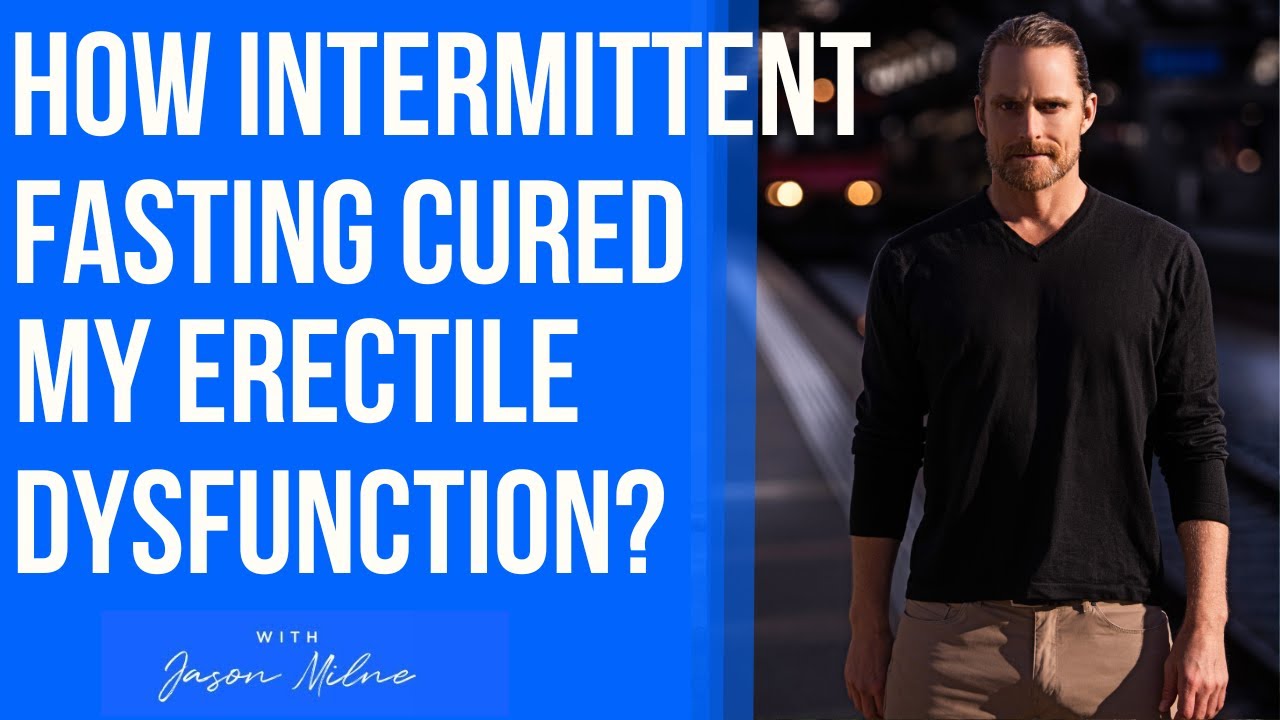 I Cured My Erectile Dysfunction with Intermittent Fasting! Intermittent ...