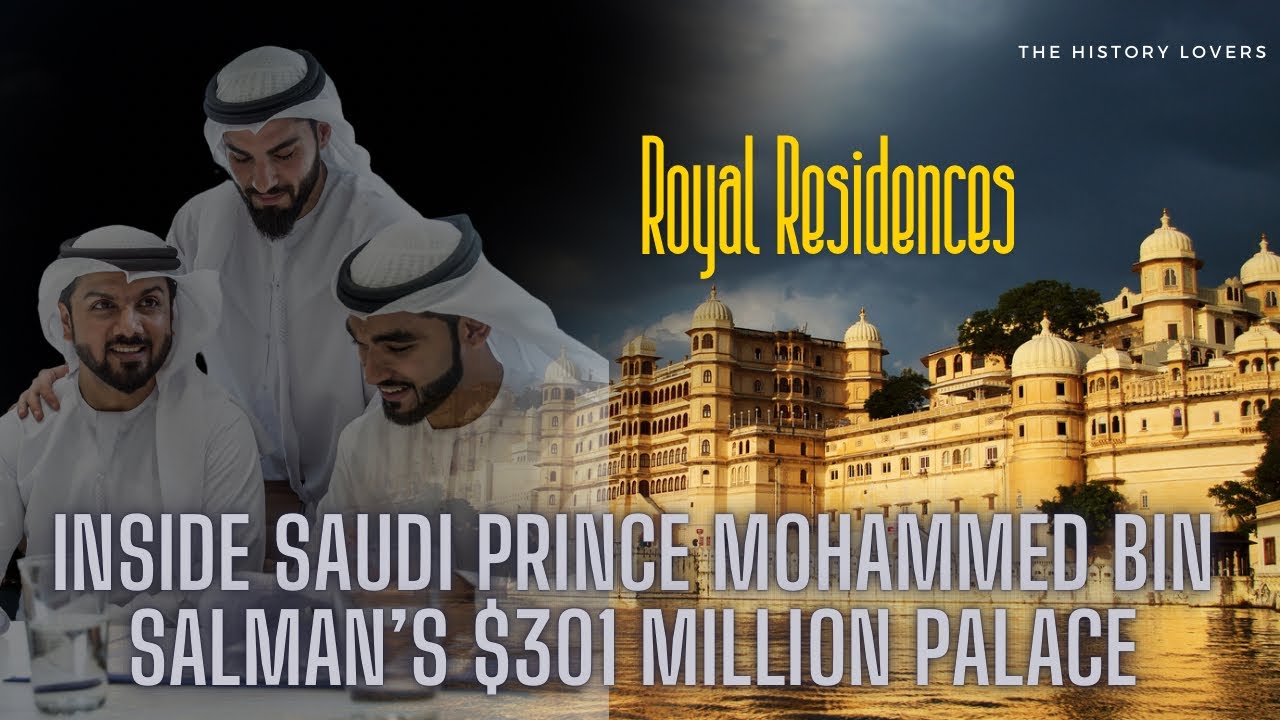 Inside Saudi Prince Mohammed bin Salman’s $301 Million Palace: A World ...