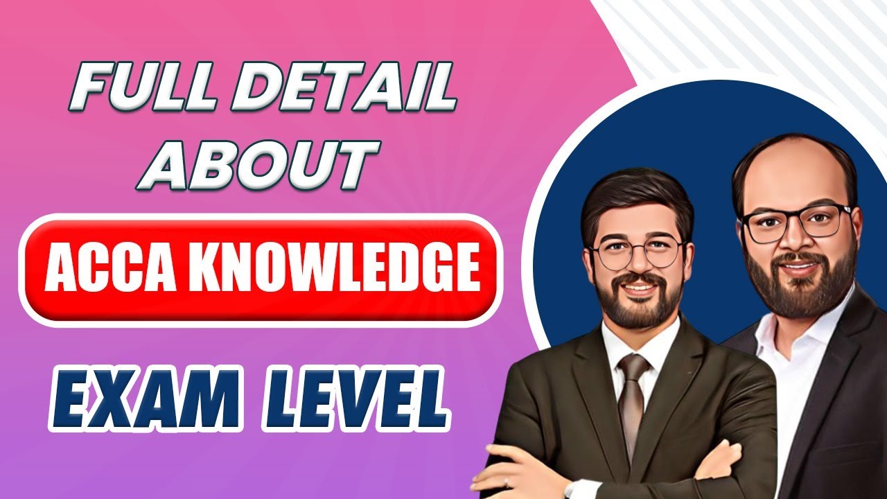 Full Detail about ACCA Knowledge Exam Level | ACCA Knowledge Level Exam Fee | ACCA Exam 2024 ...