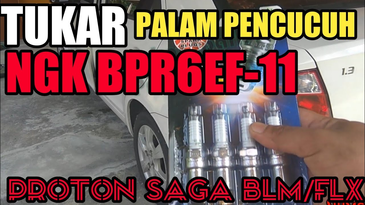 #22 ~ Proton Saga BLM/FLX~Cara Tukar Palam Pencucuh (Spark Plug ...