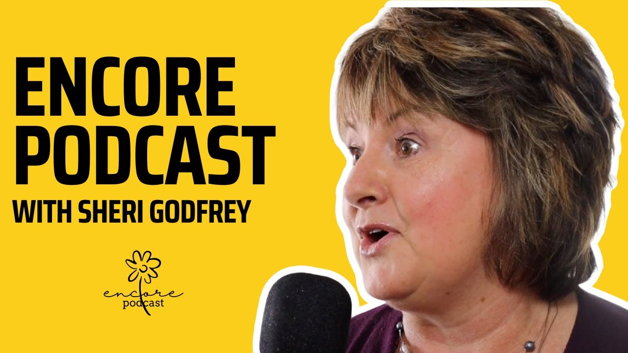 The Encore Podcast - Episode 2 (with Sheri Godfrey) - YouTube