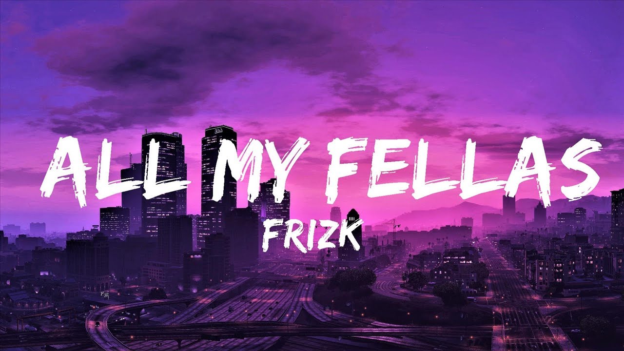 Frizk - ALL MY FELLAS (slowed/tiktok version) | Lyrics Video (Official ...
