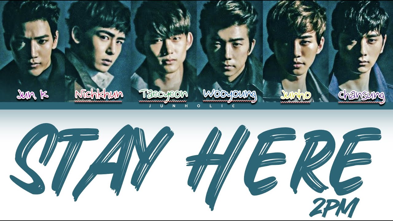 2PM (ツーピーエム) - Stay Here [Colour Coded Lyrics/Kanji/Rom/Eng] - YouTube