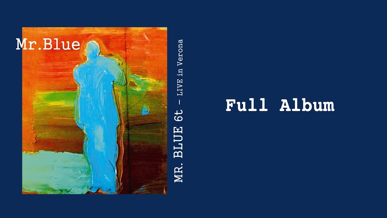 Mr. Blue [Full Album] - Mr. Blue 6t Live in Verona - Jazz Session ...