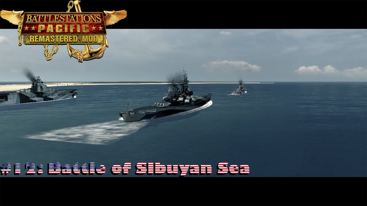 Battlestations Pacific Remastered US Campaign #12: Battle of Sibuyan ...