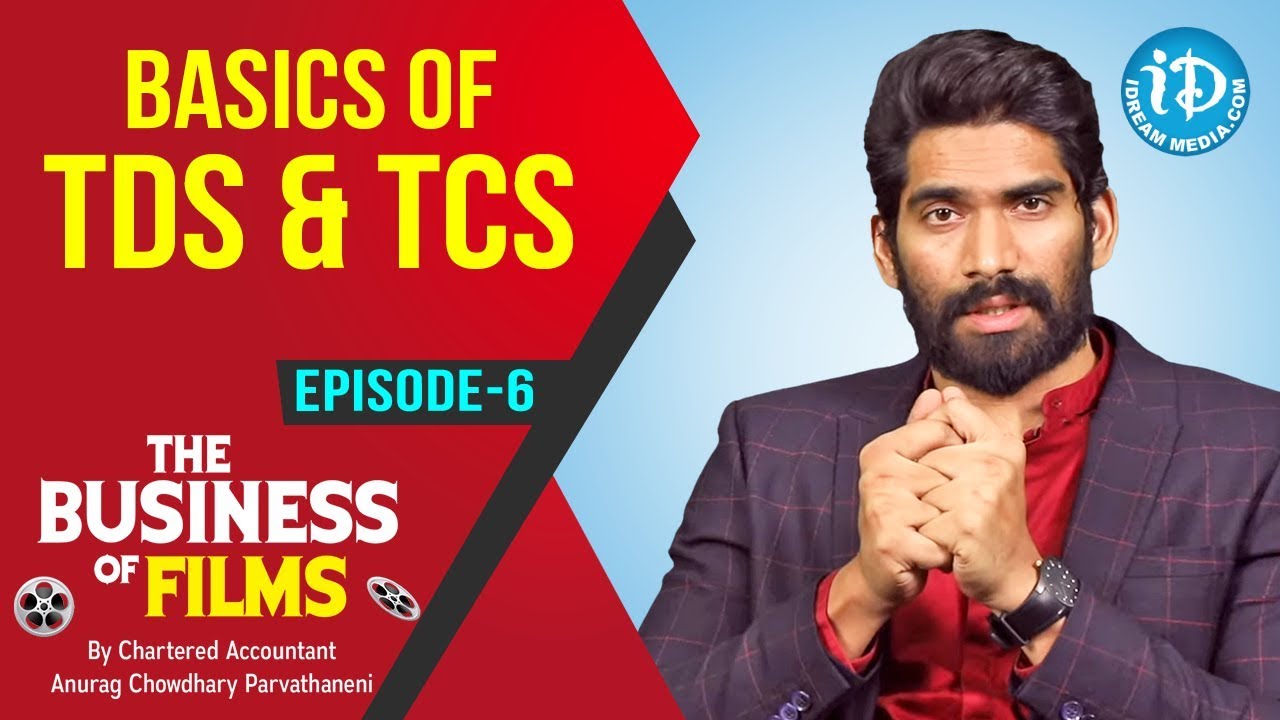 What is TDS & TCS | The Business Of Films - Ep 6 | CA Anurag Chowdhary ...