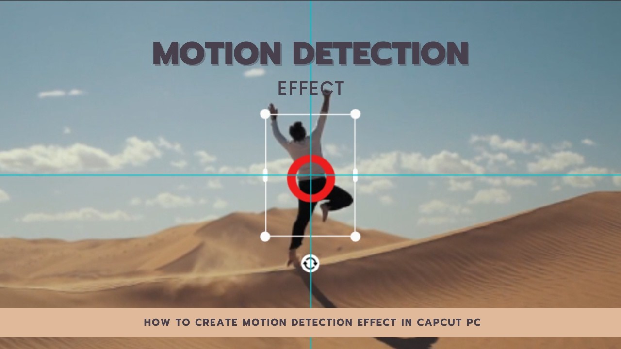 How to Create Motion Detection Effect in CapCut PC - YouTube