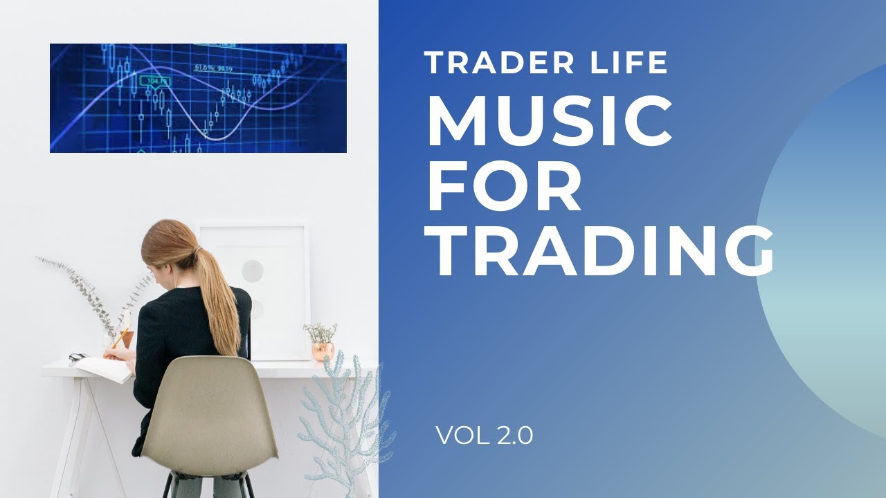 MUSIC FOCUSING AND RELAXING FOR TRADER. MUSIC FOR TRADING.