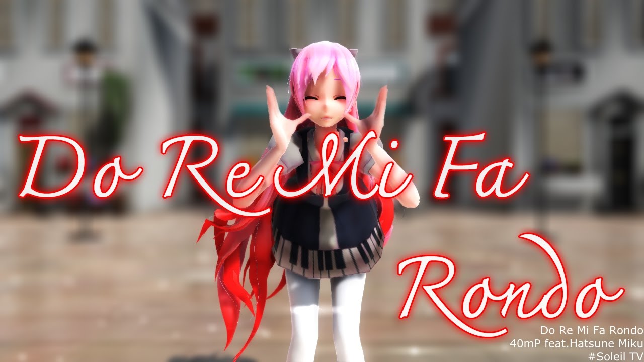 [MMD] ドレミファロンド「Do Re Mi Fa Rondo」+ Model DL!! - YouTube
