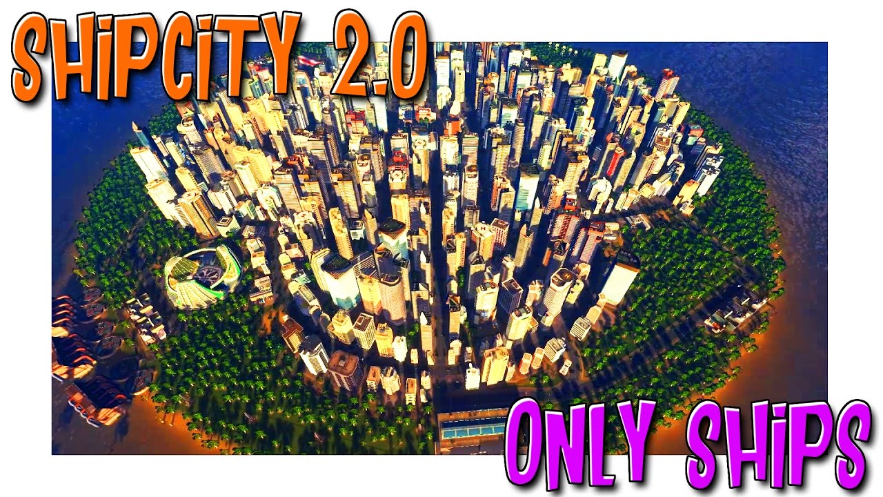 Shipcity 2.0 Only Ships Cities Skylines - YouTube