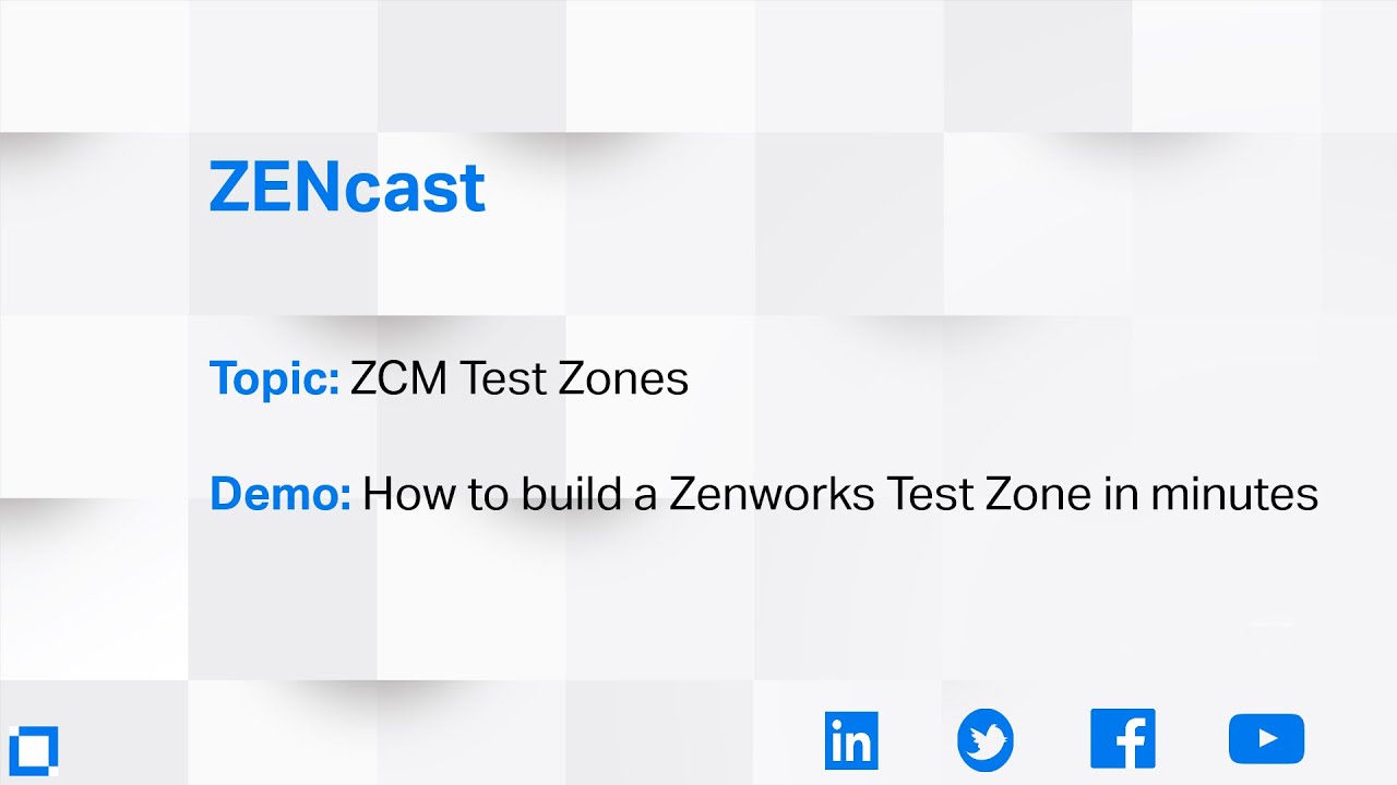 ZENcast - ZCM Test Zones w/Demo: How to Build a Test Zone in Minutes ...