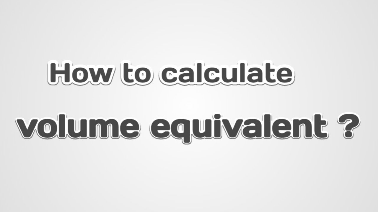 Volume Equivalent And Normality - YouTube