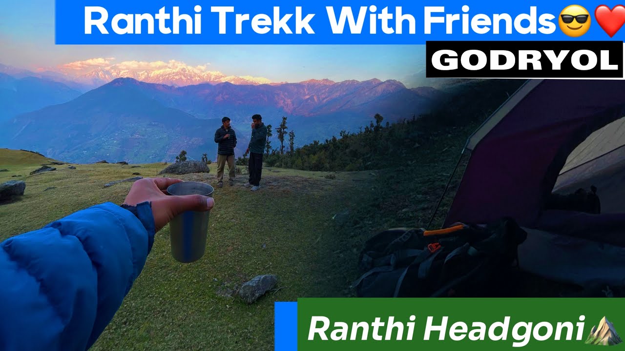 Ranthi Trekk With Friends😎|Ranthi Headgoni⛰ ️|@godryolo - YouTube