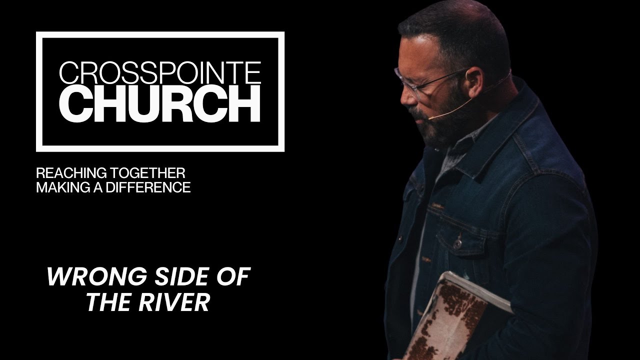Wrong Side of the River | Pastor Chad Large - YouTube
