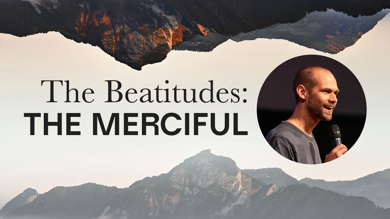 The Beatitudes: The Merciful - Matthew 5 - YouTube