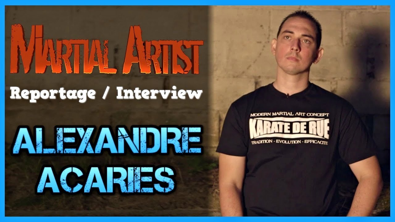 [Reportage / Interview] ALEXANDRE ACARIES et le KARATE DE RUE [Self défense] - YouTube
