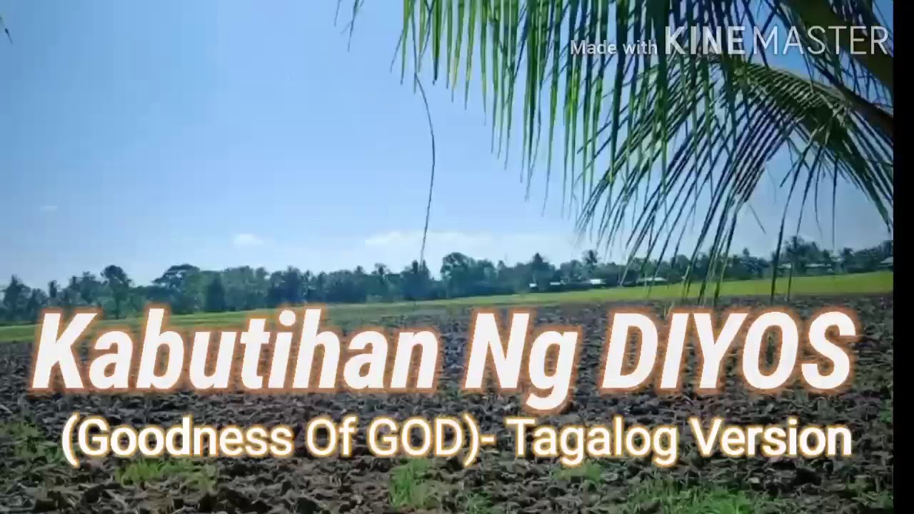 Kabutihan Ng DIYOS (Goodness Of GOD) Tagalog Version - YouTube