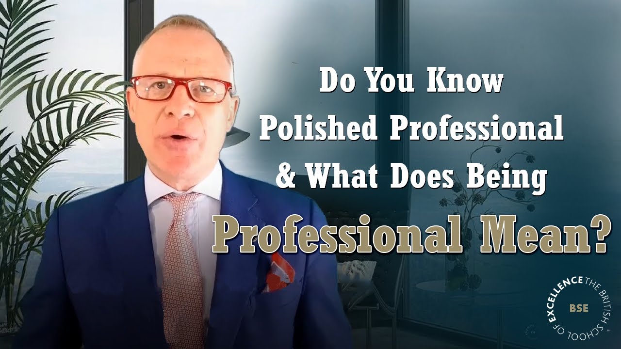 Do You Know Polished Professional & What Does Being Professional Mean ...