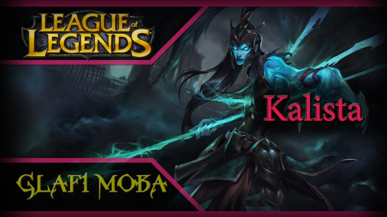 Гайд Калиста LoL - Guide Kalista League of Legends - ЛоЛ Гайд Kalista ...