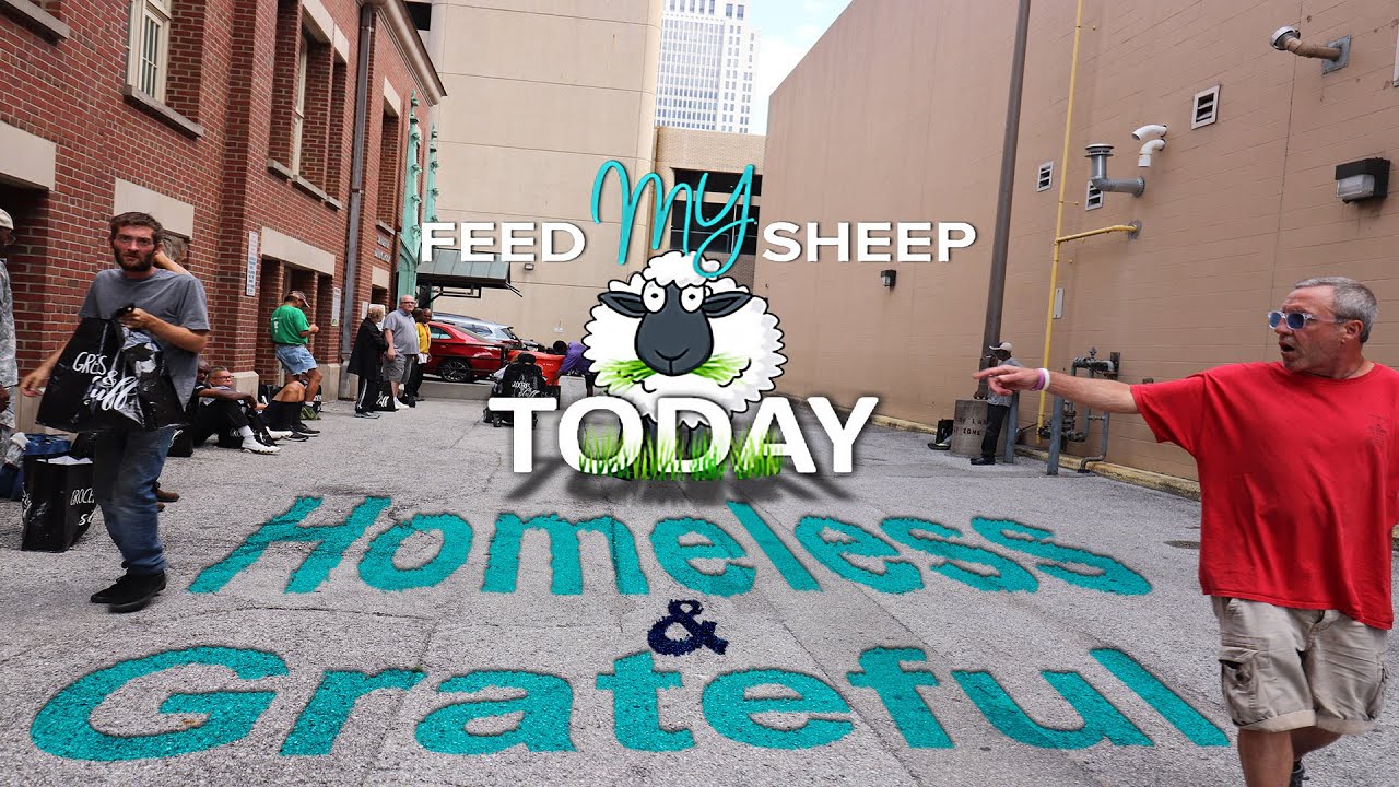 Homeless & Grateful - FEED MY SHEEP TODAY - YouTube