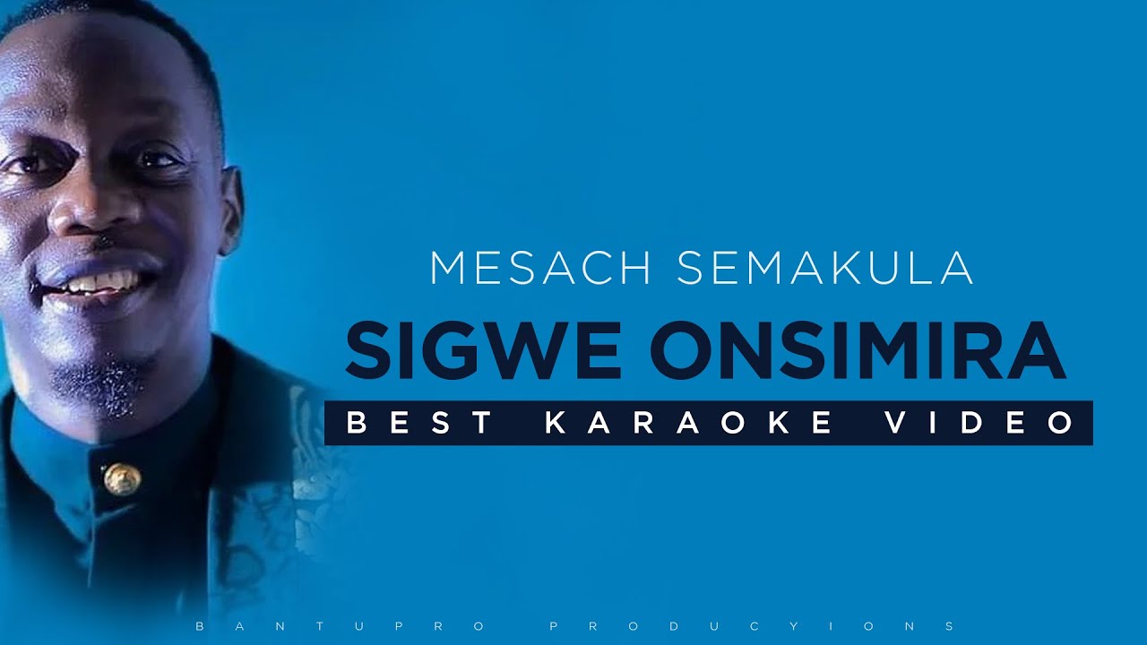 Mesach Semakula - Sigwe Onsimira (Best Karaoke Video HD) - YouTube