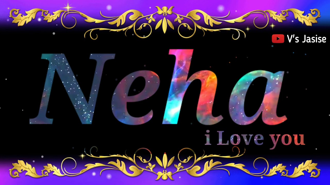 New neha name status ️ neha whatsaap status video 😘😘😘😘 - YouTube