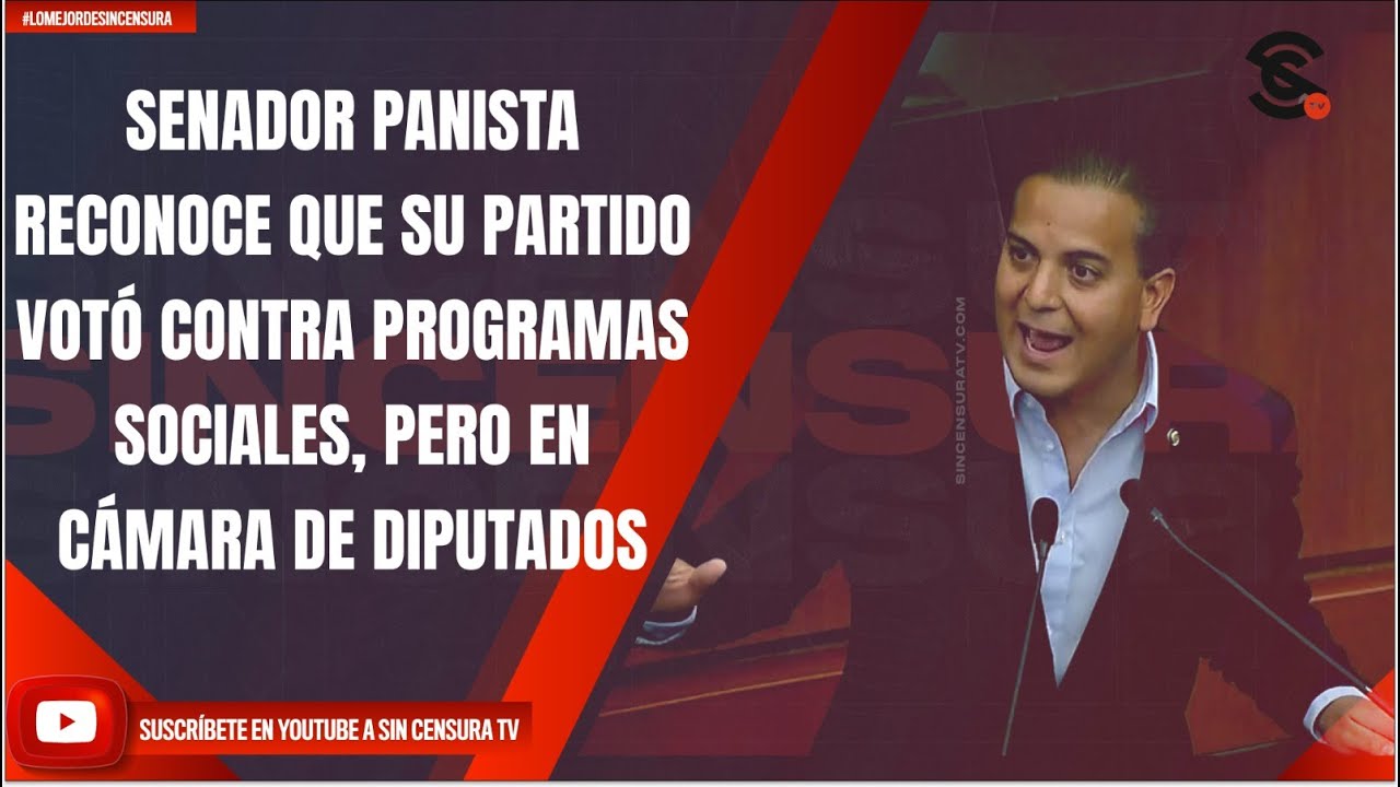 SENADOR PANISTA RECONOCE QUE SU PARTIDO VOTÓ CONTRA PROGRAMAS SOCIALES ...
