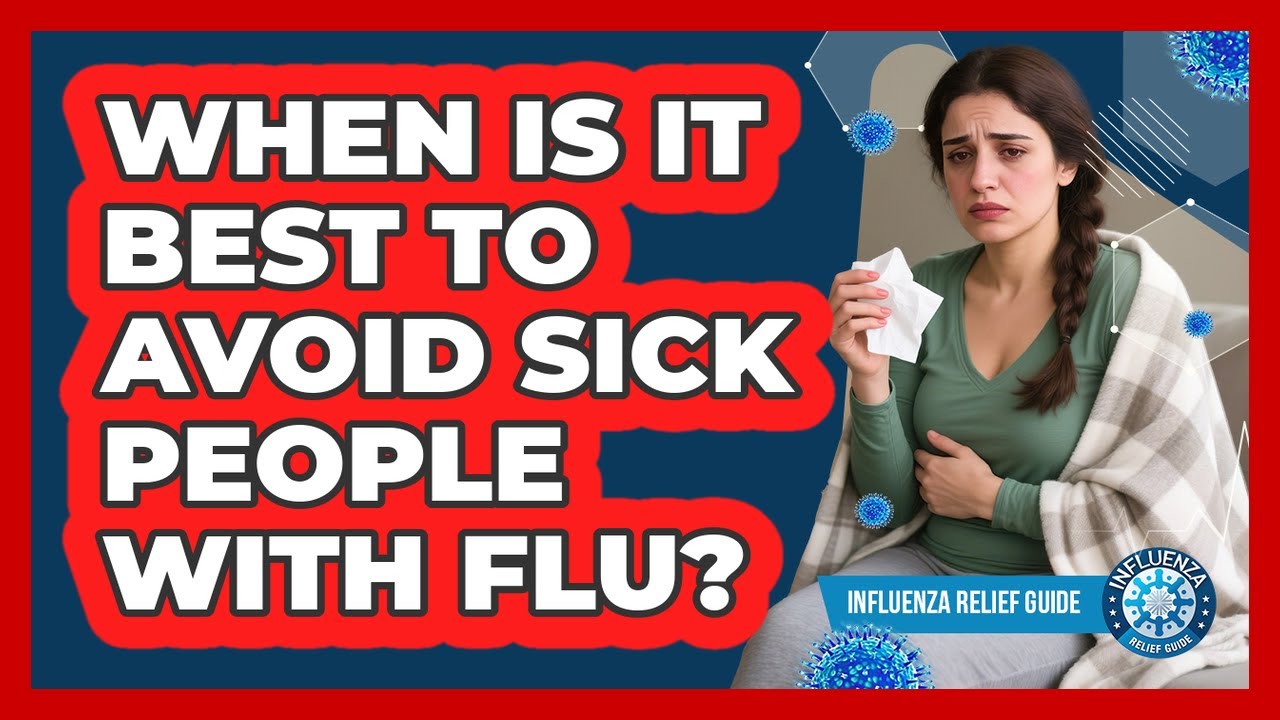When Is It Best To Avoid Sick People With Flu? - YouTube