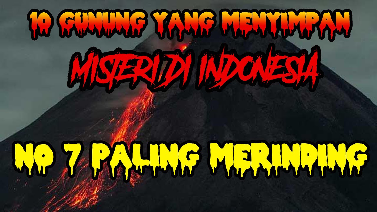 10 gunung angker di indonesia / no 7 paling bikin merinding / yuk simak ...