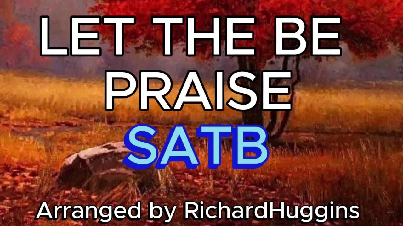 Let There Be Praise / SATB/LOWER KEY - Choral Guide / Arranged by ...