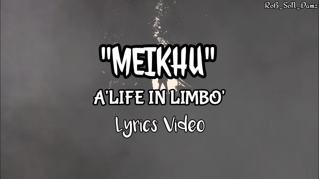 Meikhu-Life In Limbo/Felix Yumnam/Lyrics Video - YouTube