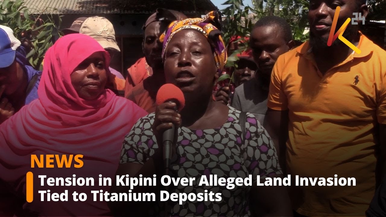 Tension in Kipini Over Alleged Land Invasion Tied to Titanium Deposits ...