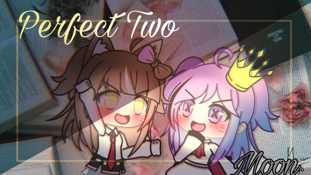[GLMV]-Perfect Two-english-vietsub||gacha life||by: Moon - YouTube